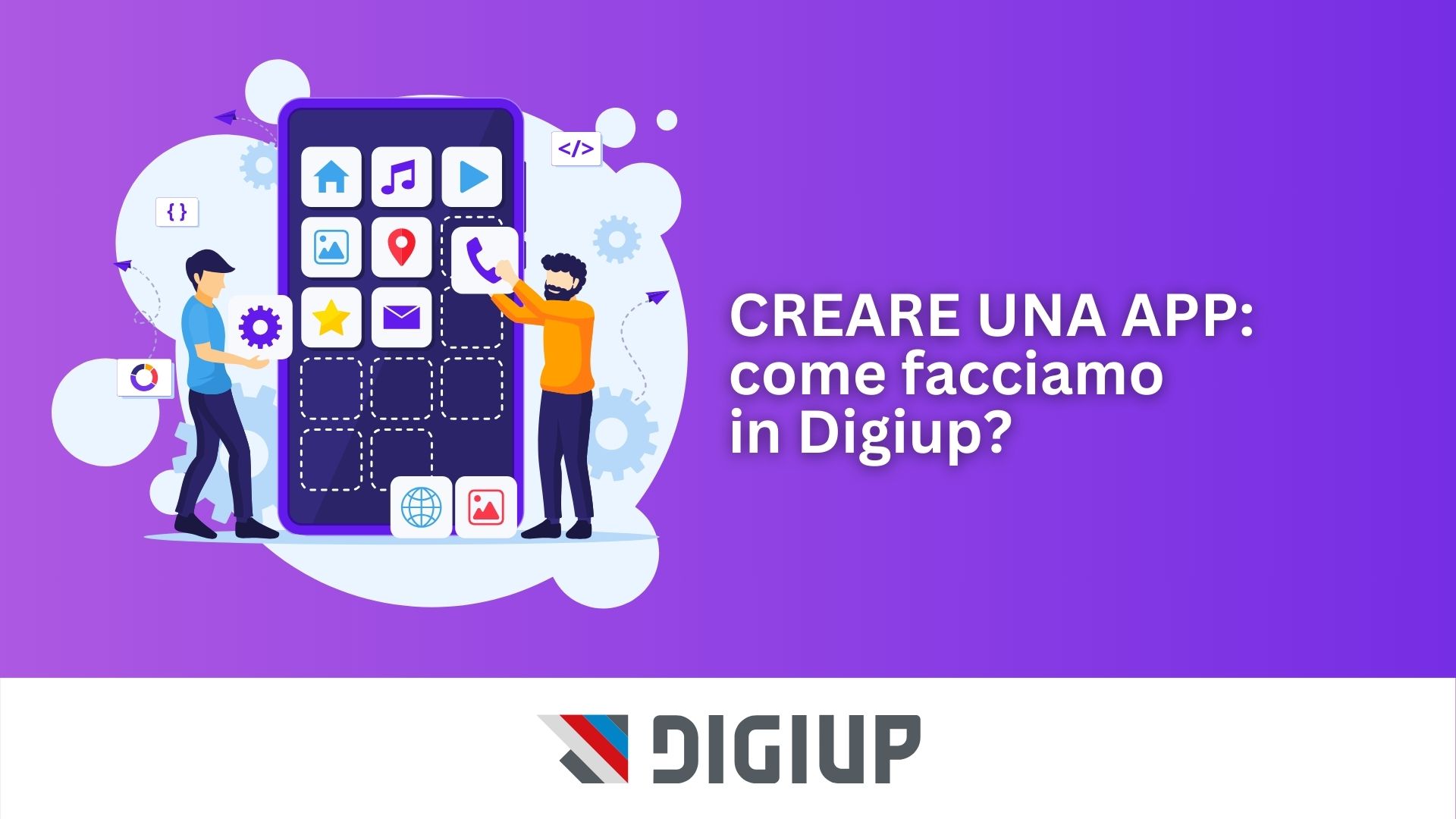 Creare una app: come facciamo in Digiup | DigiUp