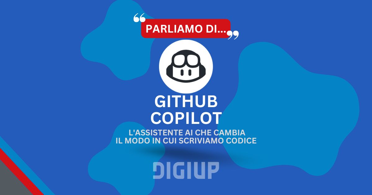 GitHub Copilot: l'assistente AI che cambia il modo in cui scriviamo codice | DigiUp
